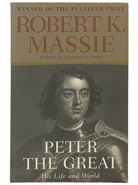 Peter the Great: His Life and World | Robert K. Massie | 10th Printing